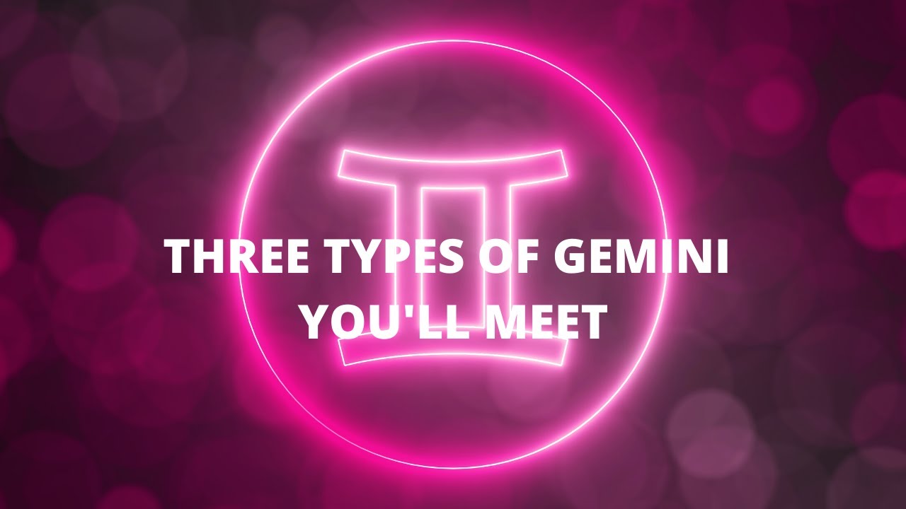 Three Types of Gemini You'll Meet - YouTube