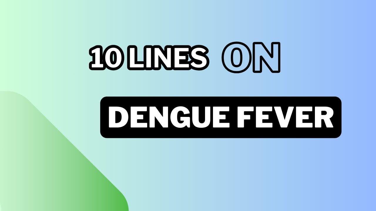 10 Lines on Dengue Fever || Essay on Dengue Fever in English || Ayan ...