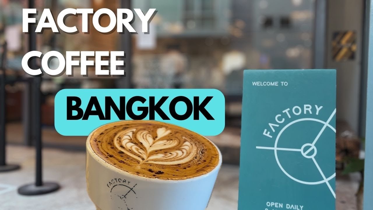 Factory Coffee Bangkok | Best Coffee You SHOULDN'T MISS in Bangkok! - YouTube