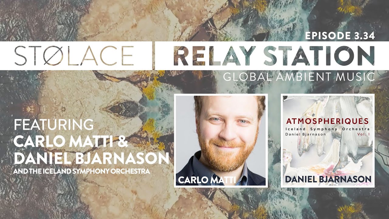 Global ambient music, feat. Carlo Matti & Daniel Bjarnason // STOLACE ...