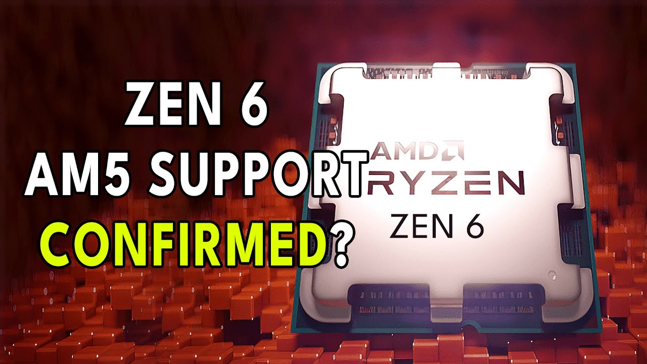 Zen 6 AM5 Support CONFIRMED? | Early AM6 Details - YouTube
