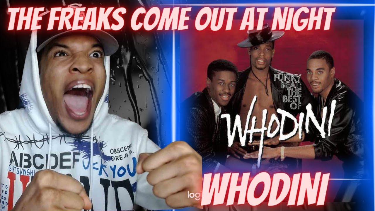 OOWEEE THEY NASTY!!! WHODINI - FREAKS COME OUT AT NIGHT | REACTION ...