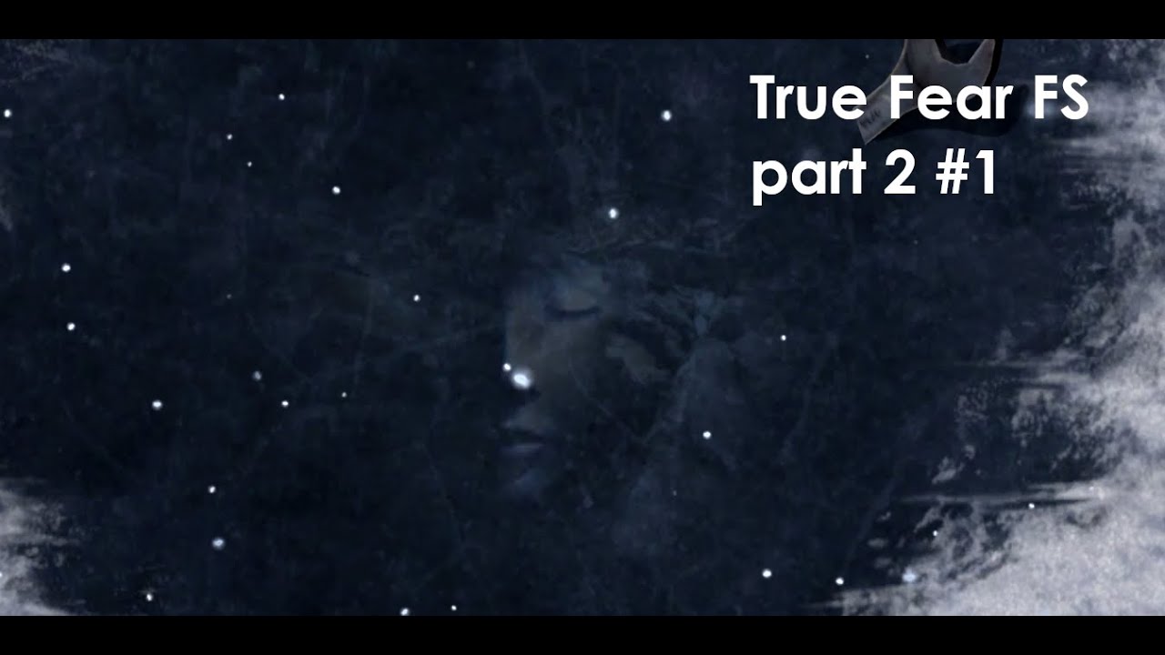 Начинаем новую часть! True Fear part 2 #1 - YouTube