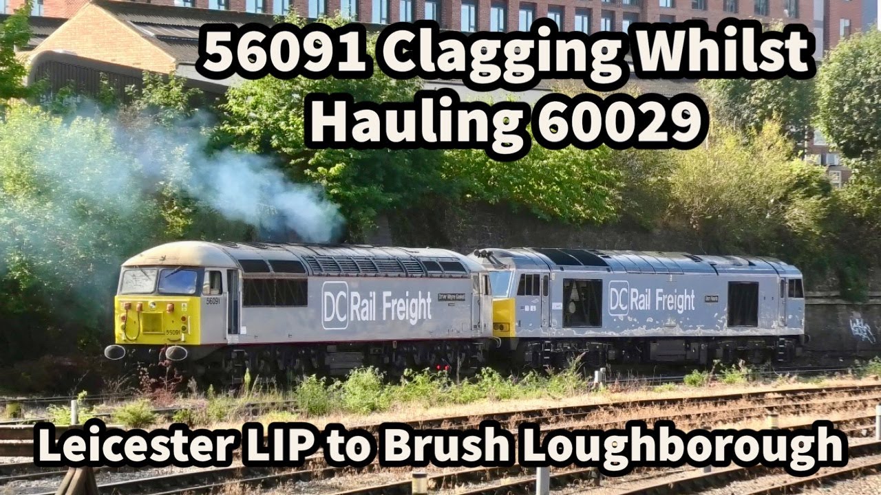 56091 CLAGGING Hauls 60029 from Leicester LIP to Brush Loughborough ...