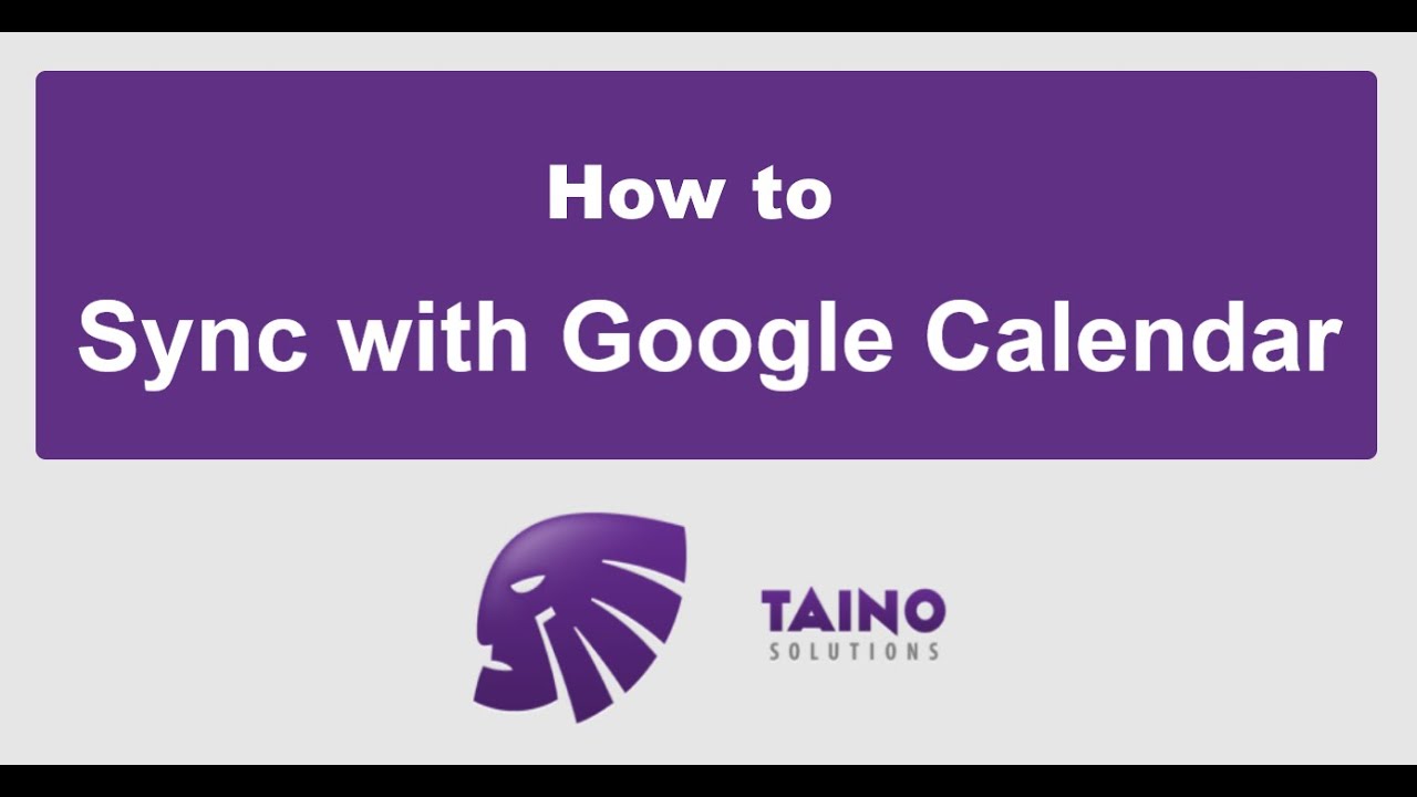 Taino Solutions - How To - Sync events and reminders with Google ...