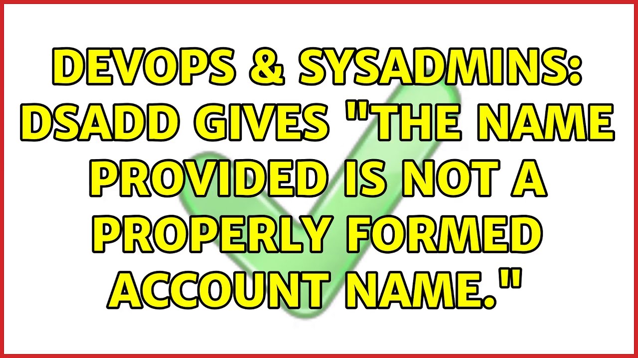 Devops And Sysadmins Dsadd Gives The Name Provided Is Not A Properly Formed Account Name Youtube