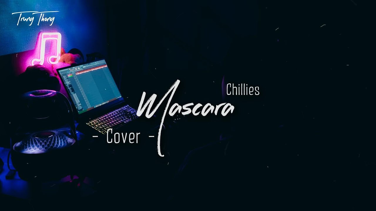 MASCARA - CHILLIES | TRUNG THÔNG COVER - YouTube