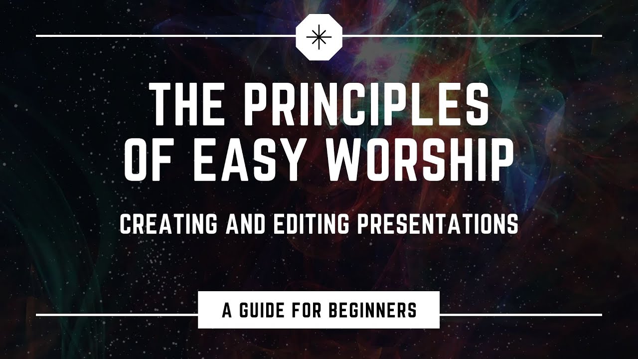 The Principles Of Easy Worship: Creating and Editing Presentations ...