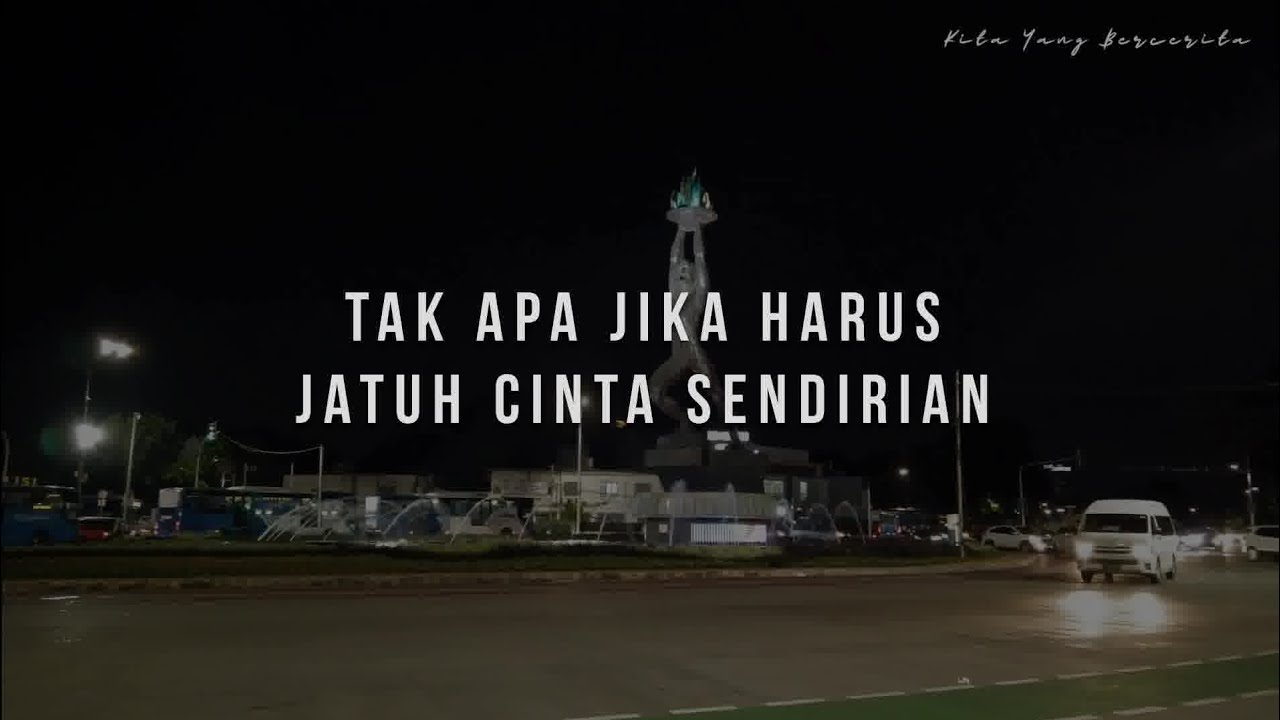Tak Apa Jika Harus Jatuh Cinta Sendirian : Kita Yang Bercerita - YouTube