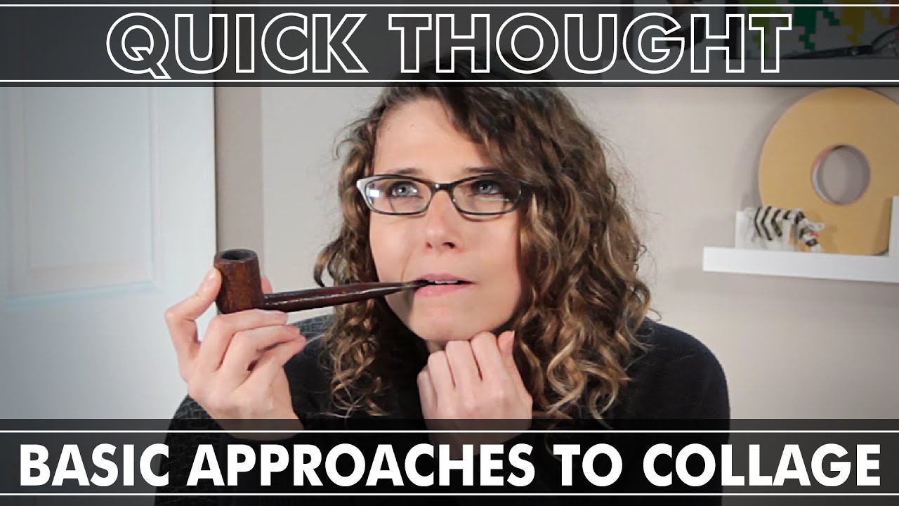 Quick Thought - Basic Approaches to Collage - YouTube