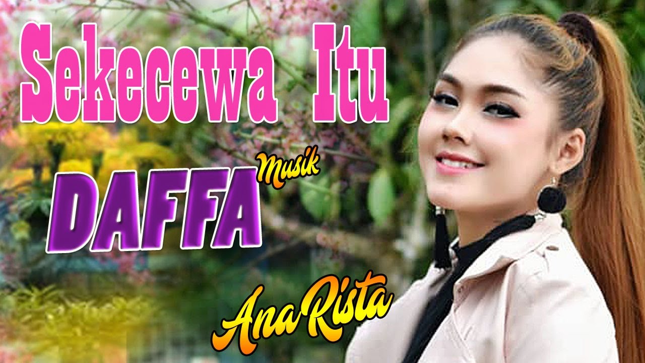 SEKECEWA ITU - ANA RISTA || DANGDUT TERBARU - DAFFA MUSIK - YouTube
