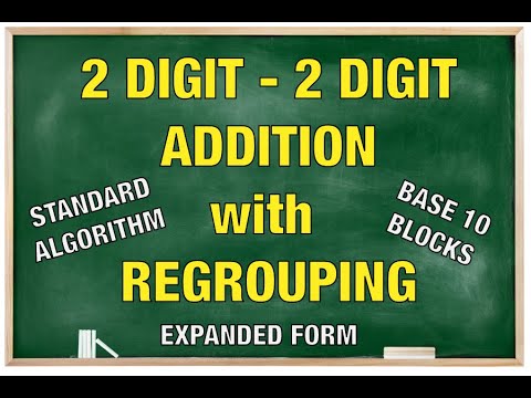 2 Digit - 2 Digit Addition with Regrouping using Standard Algorithm, Base 10 Blocks, Expanded ...