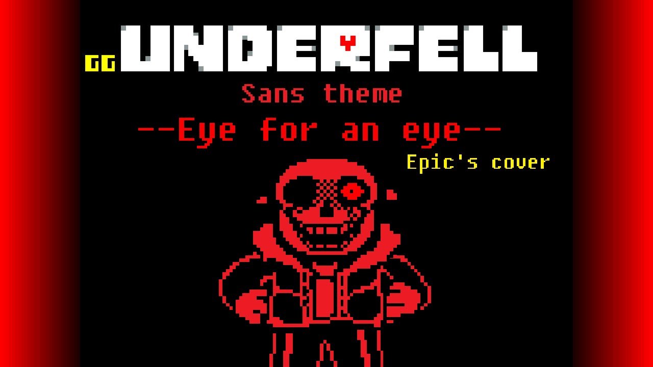 GG!Underfell [Sans fight theme] - Eye for an eye (EPIC'S COVER ...