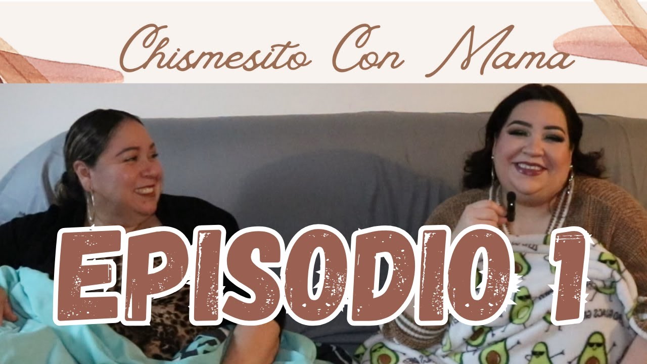 Chismesito Con Mama | Episodio 1 - YouTube
