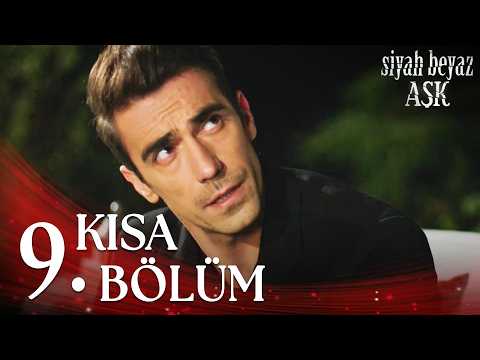 Siyah Beyaz Aşk 9. Kısa Bölüm
