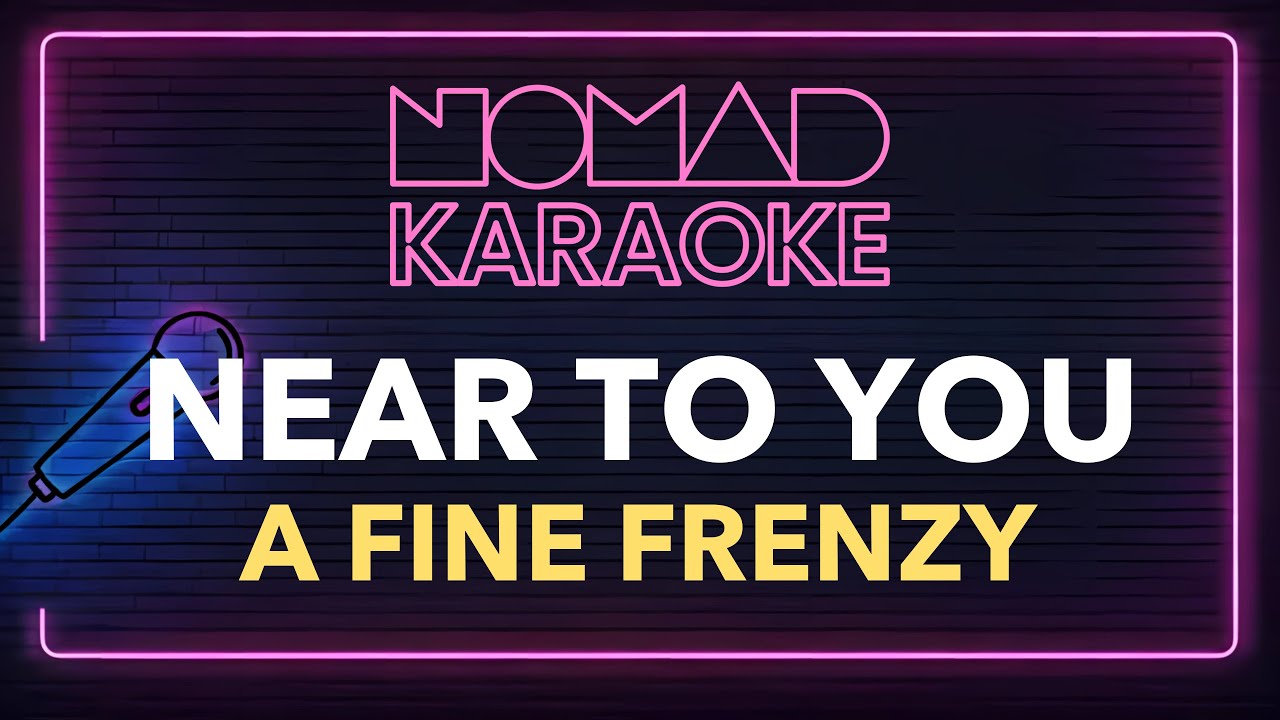 A Fine Frenzy - Near To You (Karaoke) - YouTube Music