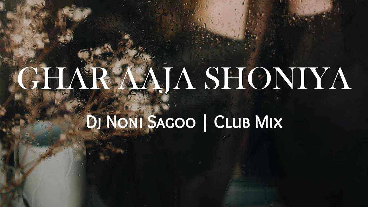 Ghar Aaja Soniya – Club Remix | DJ Noni Sagoo | Punjabi EDM Banger 2025 ...
