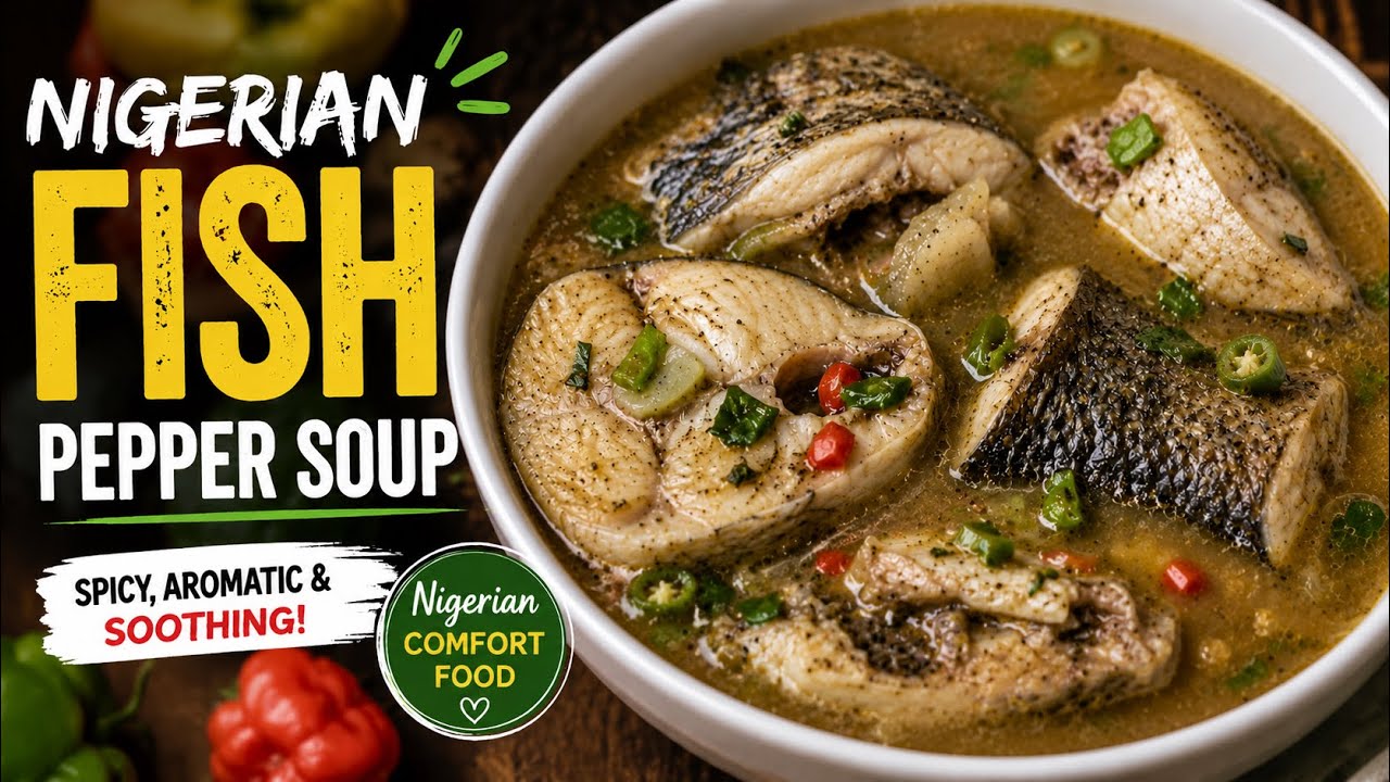 Nigerian Fish Peppersoup with Authentic Spice Mix : The Ultimate ...