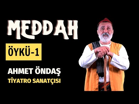 MEDDAH Öykü 1 | Tiyatro Sanatçısı Ahmet Öndaş