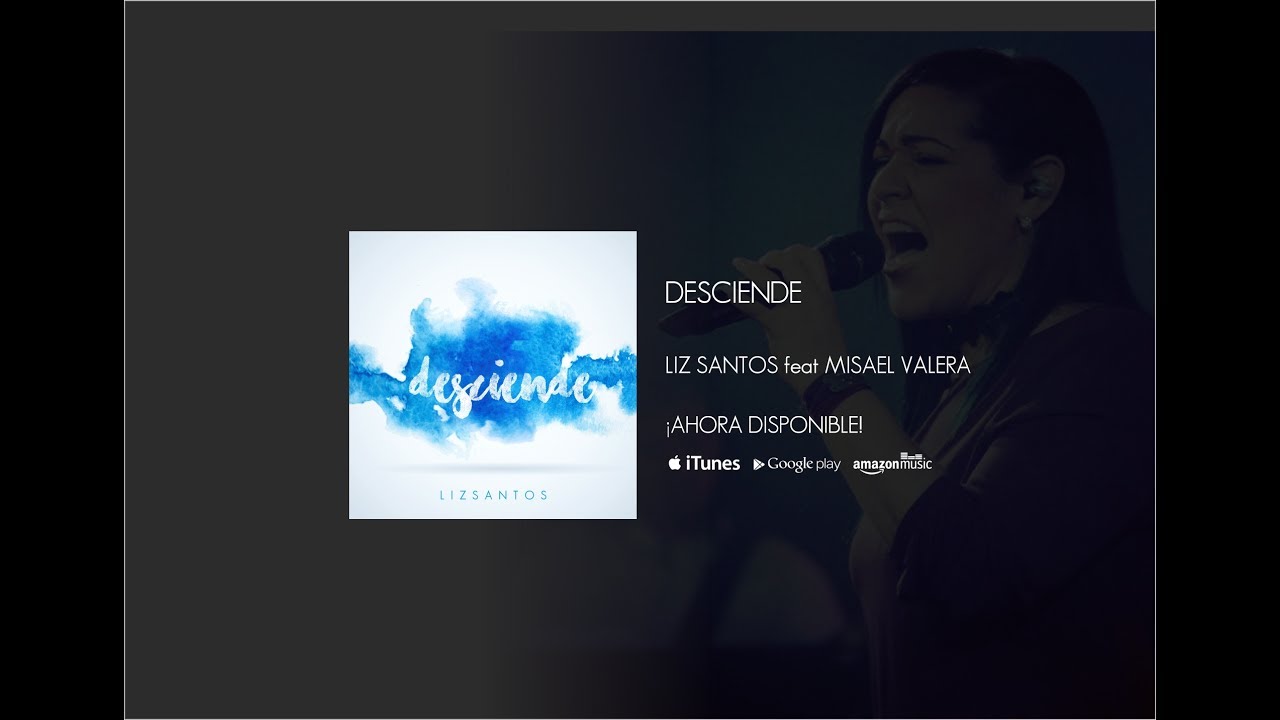 "DESCIENDE" - Liz Santos feat Misael Valera - YouTube