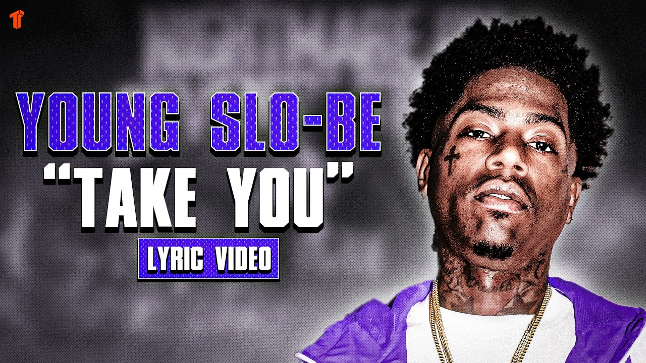 Young Slo-Be - Take You (Lyric Video)