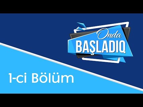 Onda Başladıq 1.Bölüm