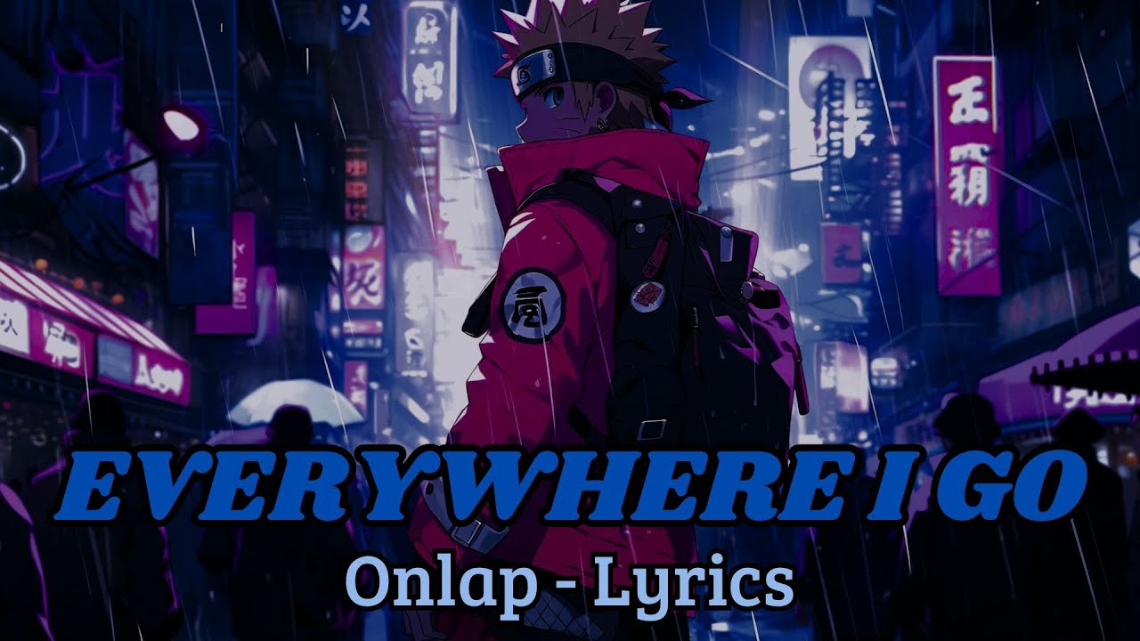 Onlap - EVERYWHERE I GO (lyrics) - YouTube