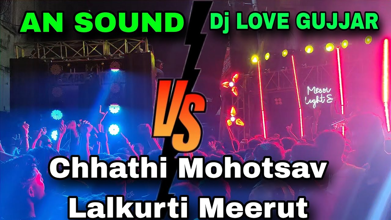 AN SOUND VS Dj LOVE GUJJAR COMPETITION Chathi Mohotsav Lalkurti Meerut ...