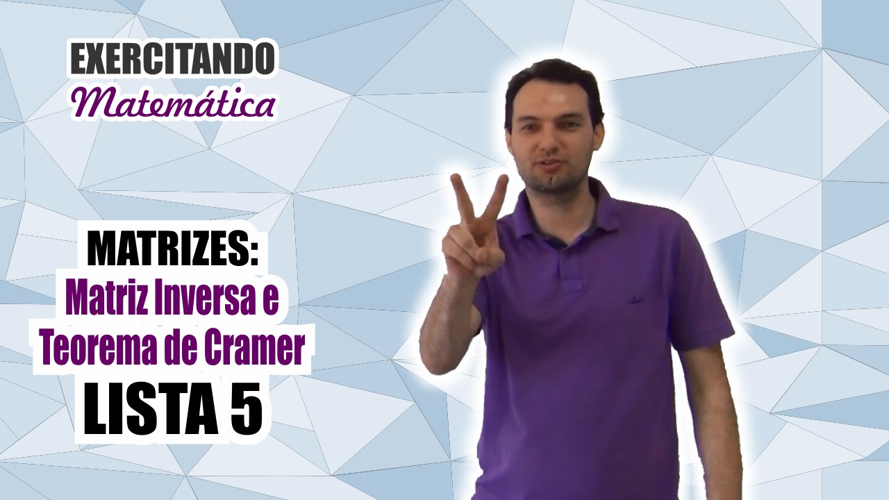 Matrizes: Matriz Inversa e Teorema de Cramer - LISTA 5 - YouTube