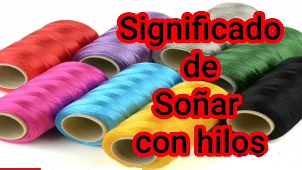 Significado de Soñar con HILOS - YouTube