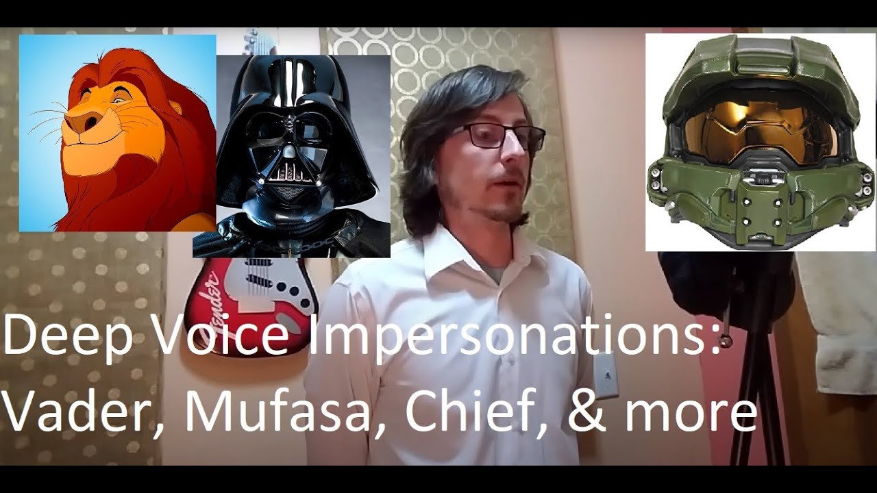 Deep Voice Impersonations (Darth Vader, Mufasa, Master Chief, & more ...