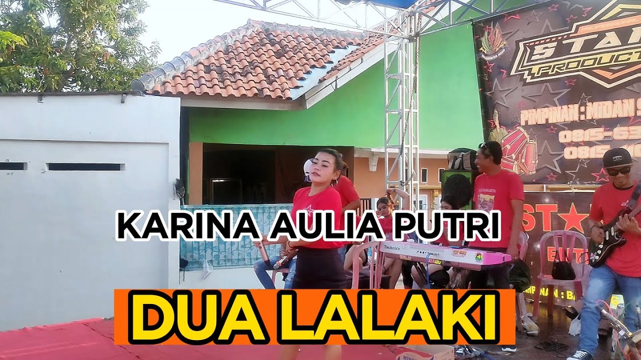 DUA LALAKI - KARINA AULIA PUTRI || STAR MUSIC LIVE - ORGEN TUNGGAL ...