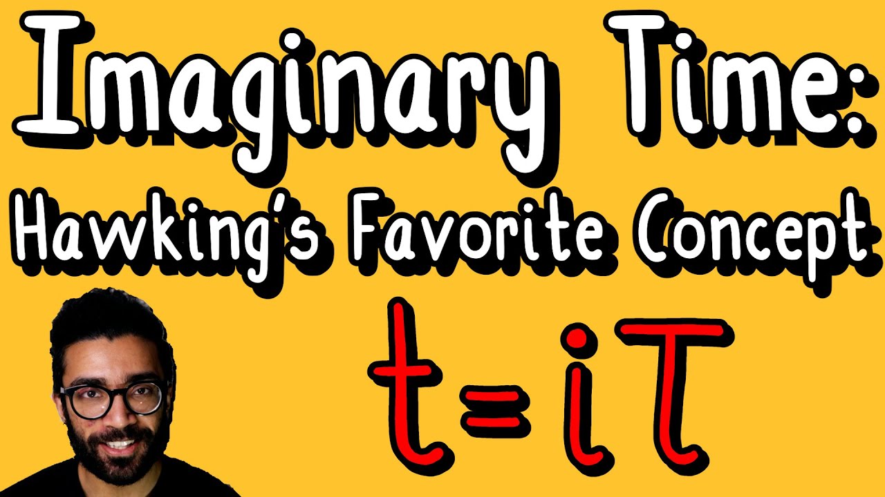 Imaginary Time: Stephen Hawking's Favorite Physics Concept Relativity ...