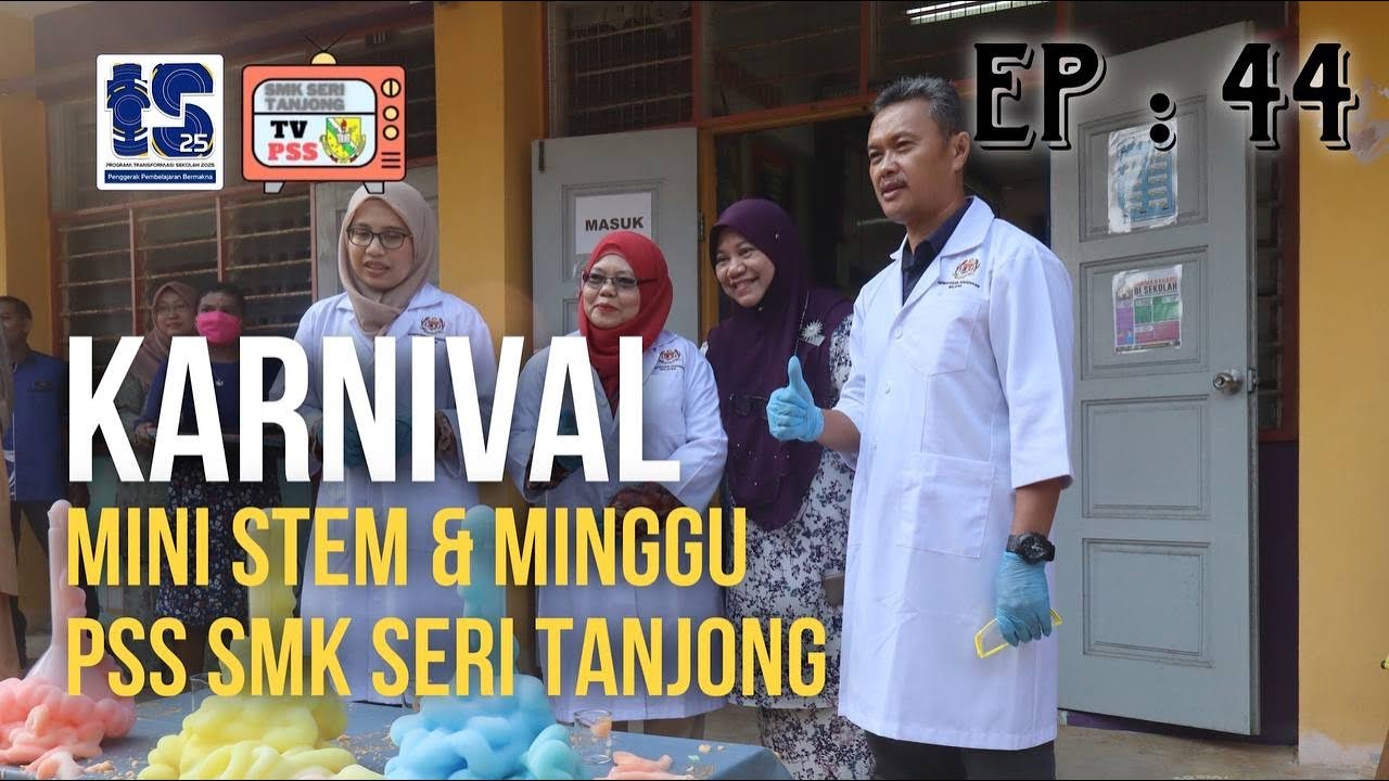 EPISOD 44 : KARNIVAL MINI STEM & MINGGU PSS SMK SERI TANJONG - YouTube