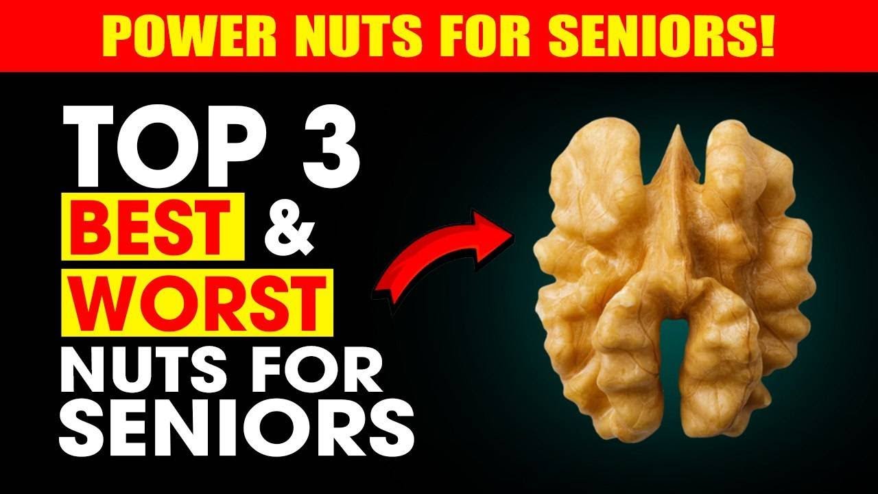 Top 3 Best & 3 Worst Nuts for Seniors: What to Eat & What to Avoid ...