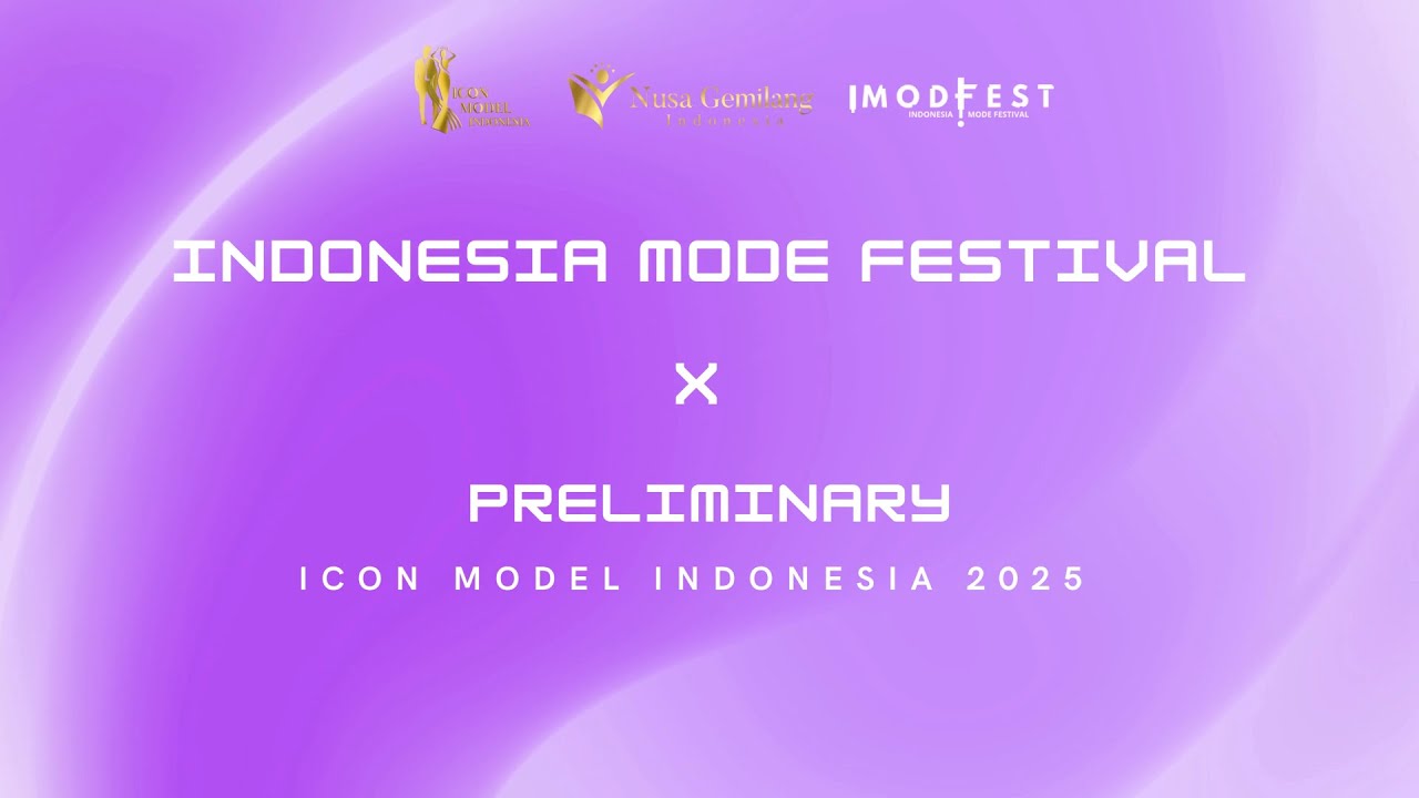 INDONESIA MODE FESTIVAL X PRELIMINARY ICON MODEL INDONESIA 2025 - YouTube