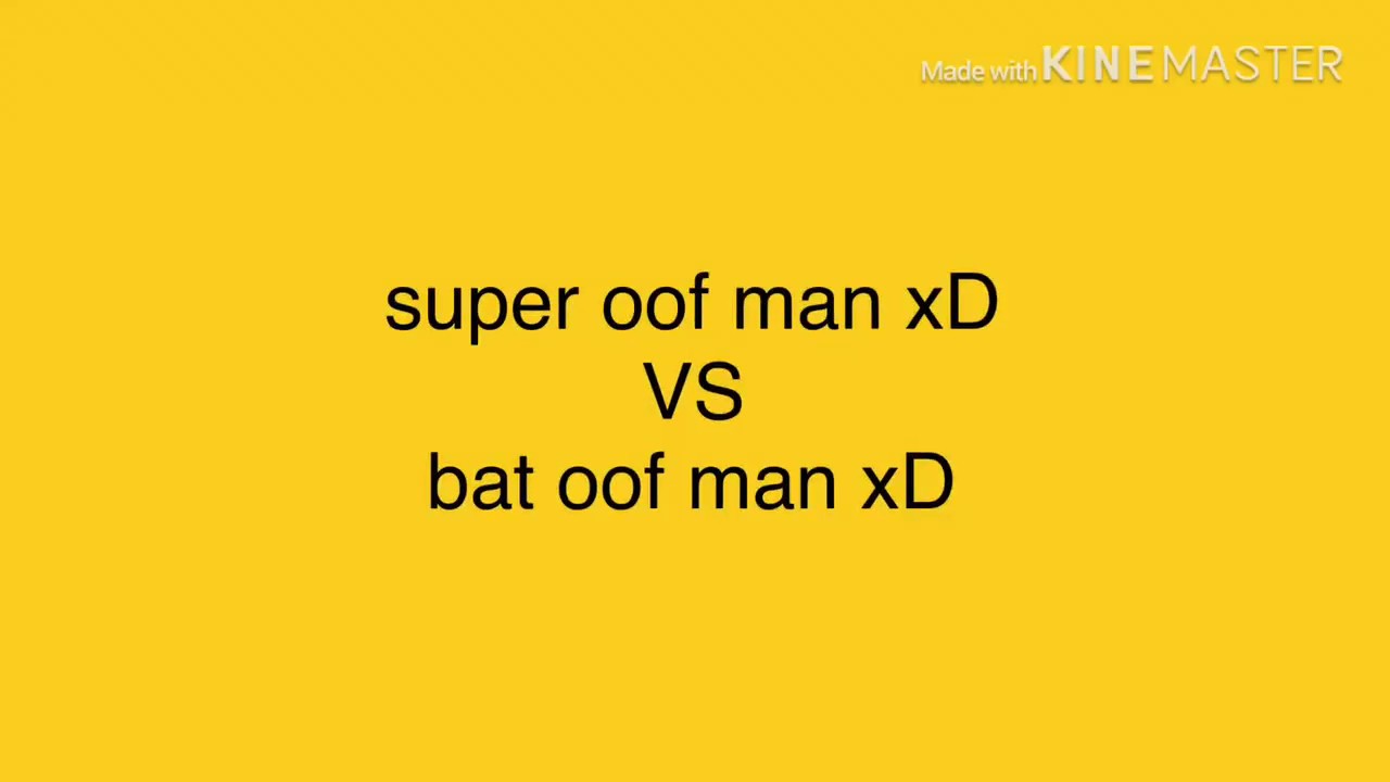 soupa oof man vs bat oof man - YouTube