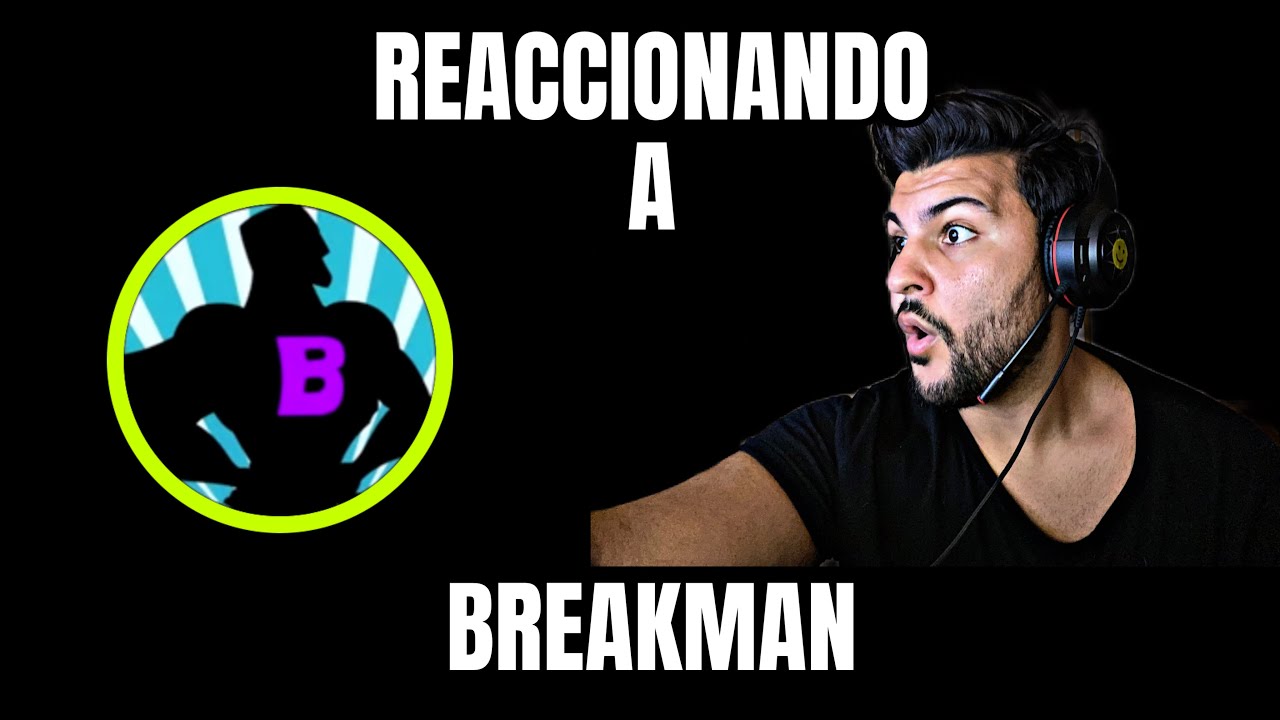 Reaccionando a BreakMan... - YouTube