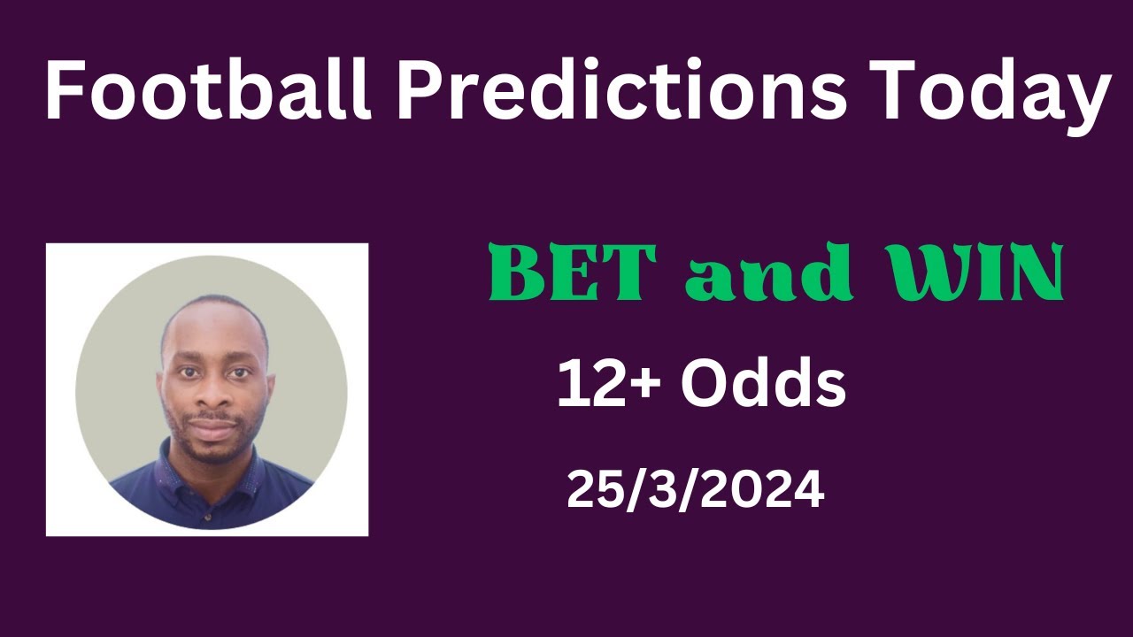 Football Predictions Today 25/3/2024 | Accurate Football Betting Tips ...