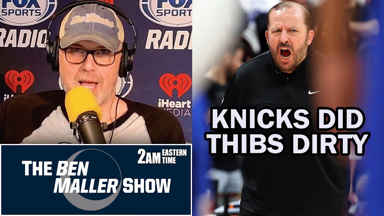 The Knicks Are DIRTY For Firing Tom Thibodeau l BEN MALLER SHOW - YouTube