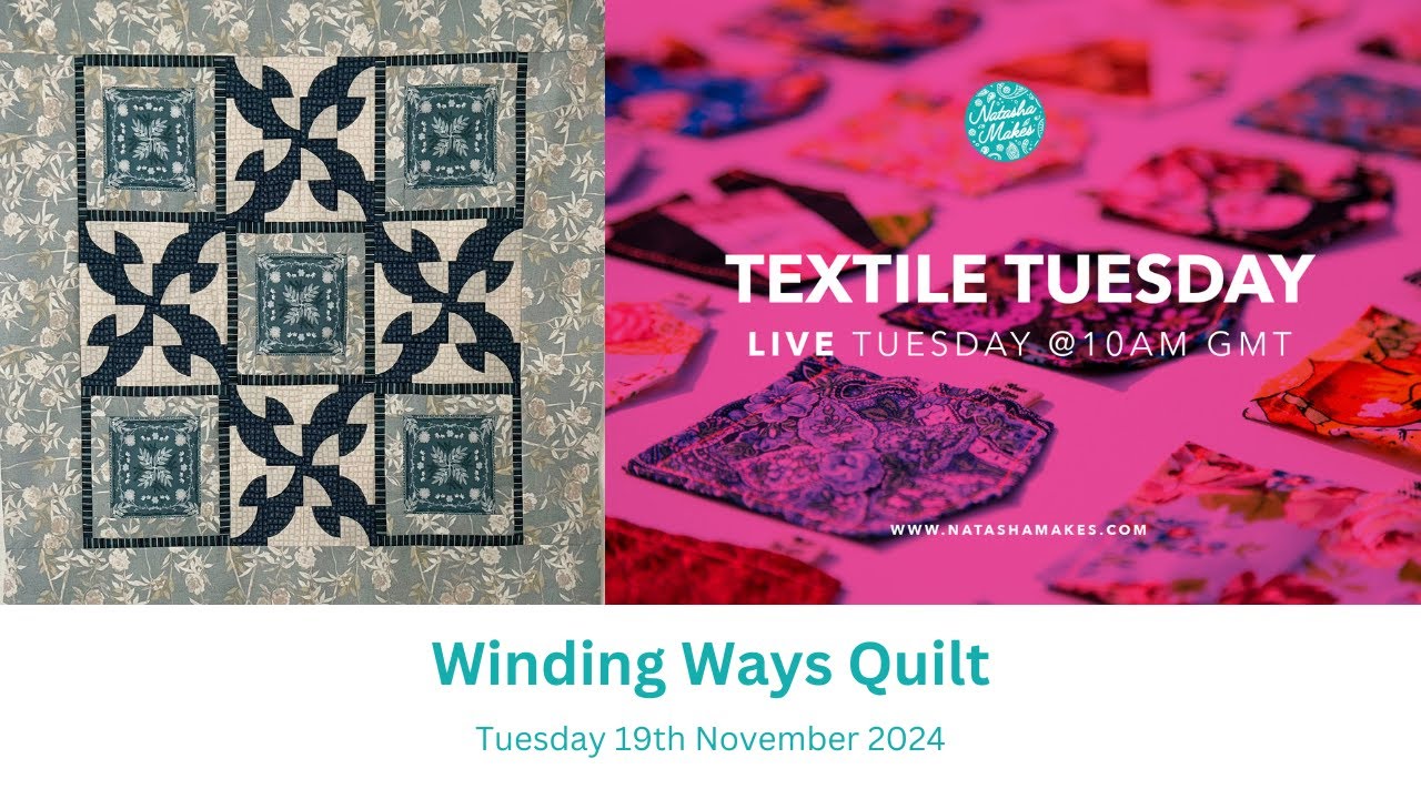 Natasha Makes - Textile Tuesday 19th November 2024 - Winding Ways Quilt ...