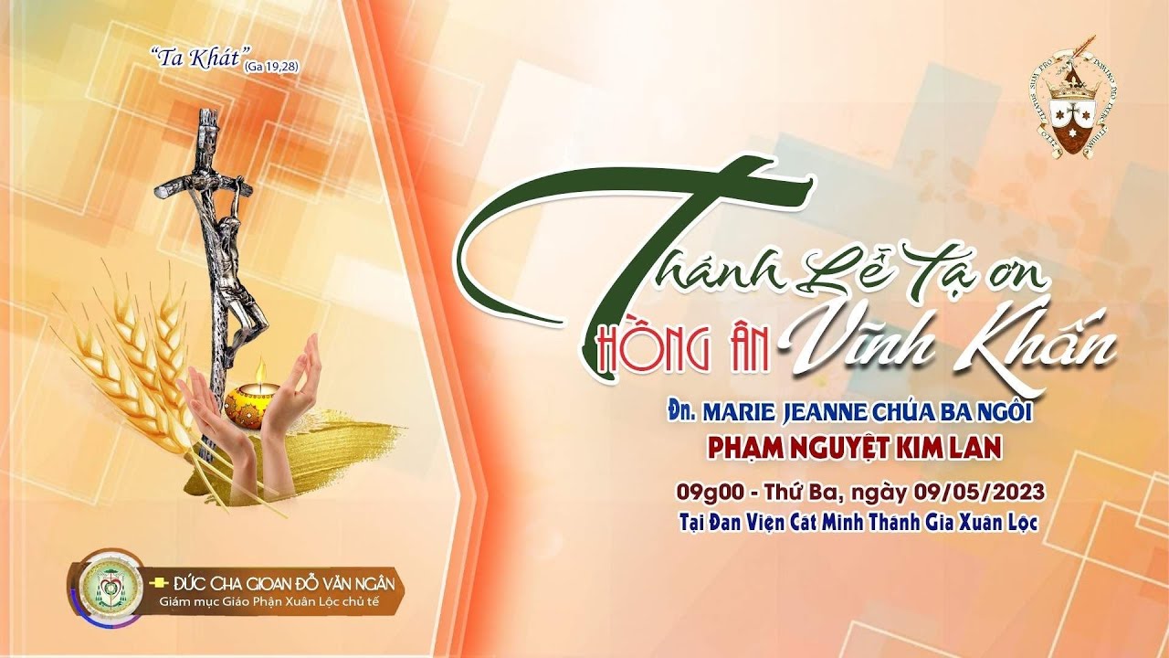 Thánh Lễ Tạ Ơn Vĩnh Khấn Sơ Maria Jeanne Chúa Ba Ngôi Phạm Nguyệt Kim ...