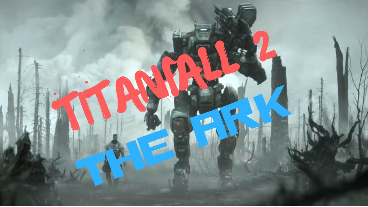 Let's Play: Titanfall 2 Campaign [BLIND] | The Ark "WE'LL DO IT LIVE ...