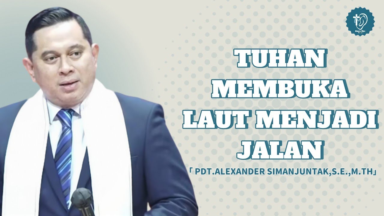 Tuhan Membuka Laut Menjadi Jalan || Pdt.Alexander Simanjuntak,S.E.,M.Th ...