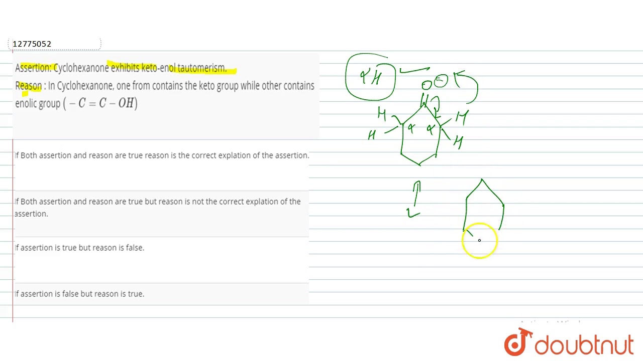 Assertion: Cyclohexanone exhibits keto-enol tautomerism. Reason : In ...