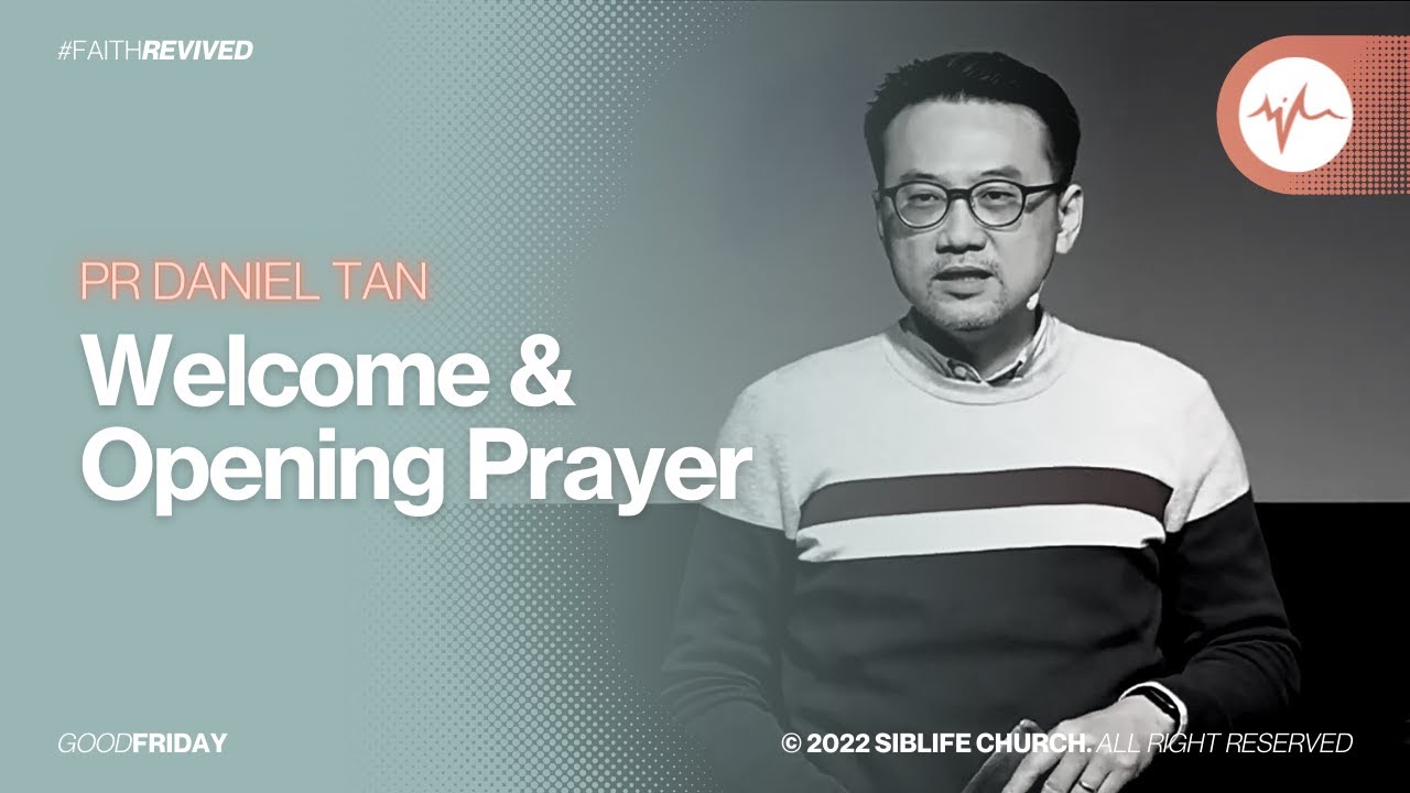 Senior Pastor Welcome Note & Prayer | Pr Daniel Tan | Good Friday # ...