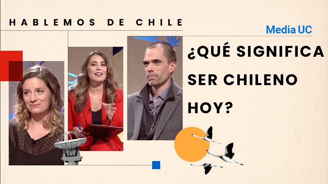 ¿Qué significa ser chileno hoy? | Hablemos de Chile - YouTube