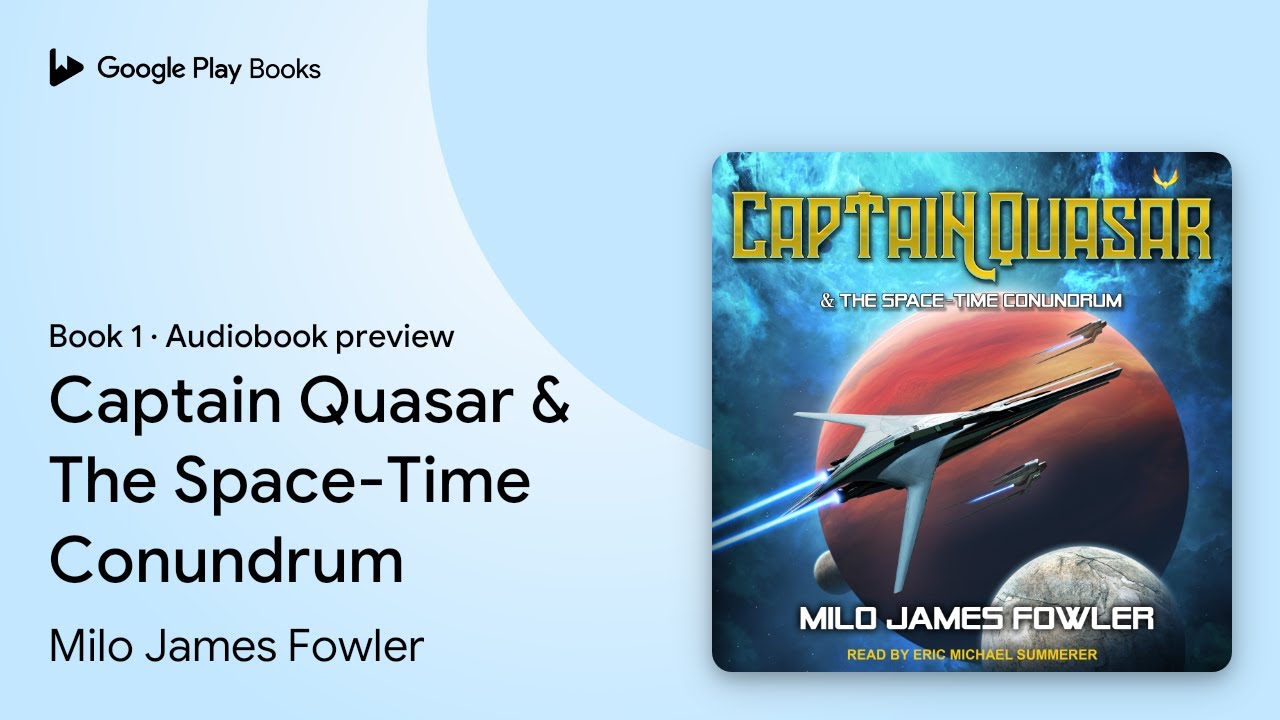 Captain Quasar & The Space-Time Conundrum Book 1 by Milo James Fowler ...