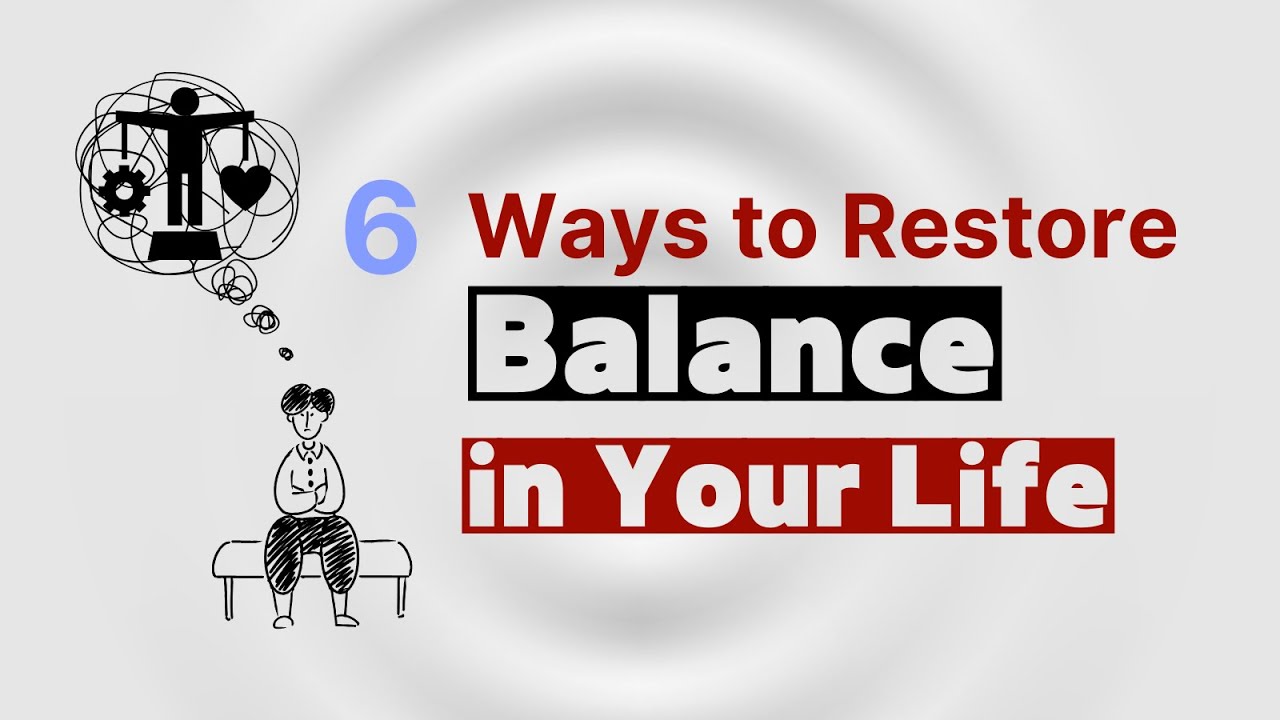 6 Proven Ways to Restore Balance in Your Life - YouTube
