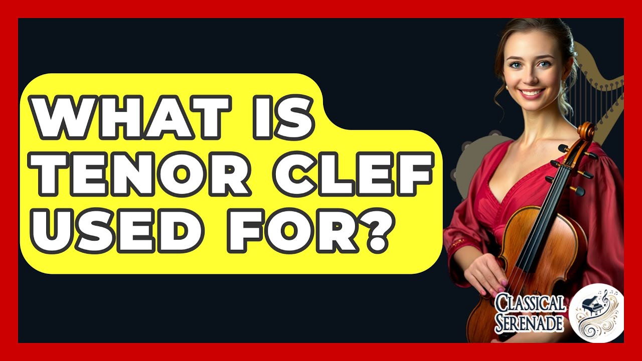 What Is Tenor Clef Used For? - Classical Serenade - YouTube